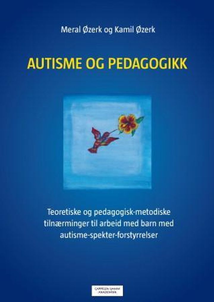 Autisme og pedagogikk : teoretiske og pedagogisk-metodiske tilnærminger til arbeid med barn med ...