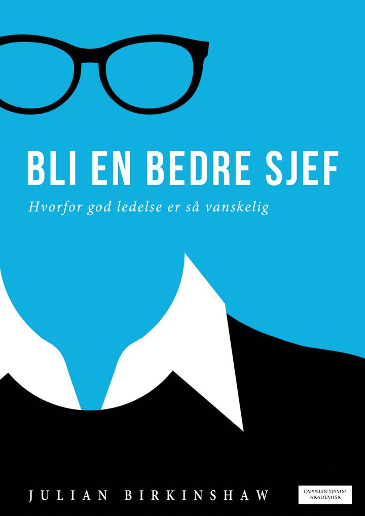 Bli en bedre sjef : hvorfor god ledelse er så vanskelig • 2014 • Julian ...