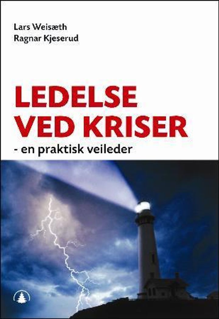 Ledelse ved kriser : en praktisk veileder • 2007 • Lars Weisæth ...