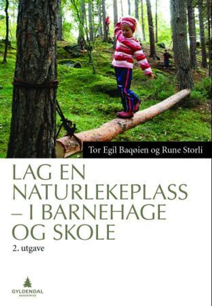 Lag en naturlekeplass : i barnehage og skole • 2013 • Tor Egil Bagøien • Rune Storli • Allvit