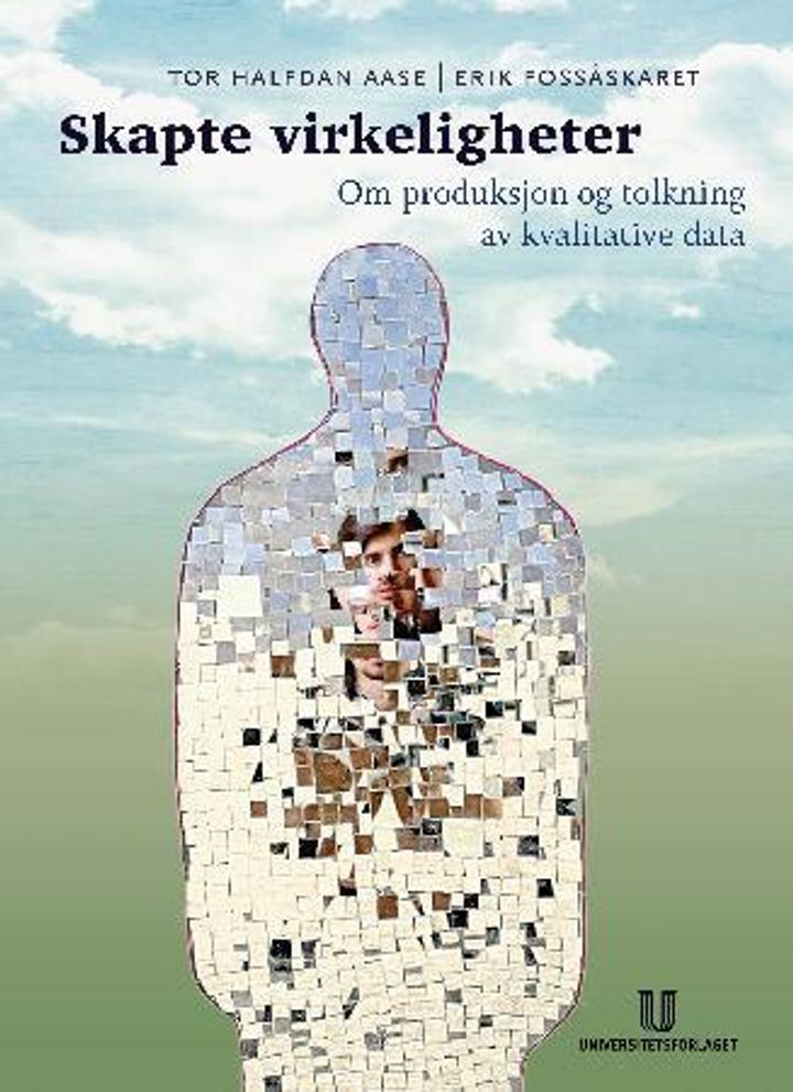 Skapte virkeligheter : kvalitativt orientert metode • 2007 • Tor Halfdan Aase • Erik Fossåskaret ...