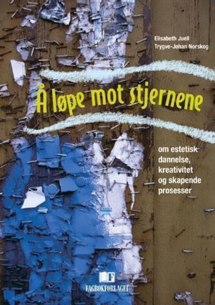Å løpe mot stjernene : om estetisk dannelse, kreativitet og skapende prosesser • 2006 ...