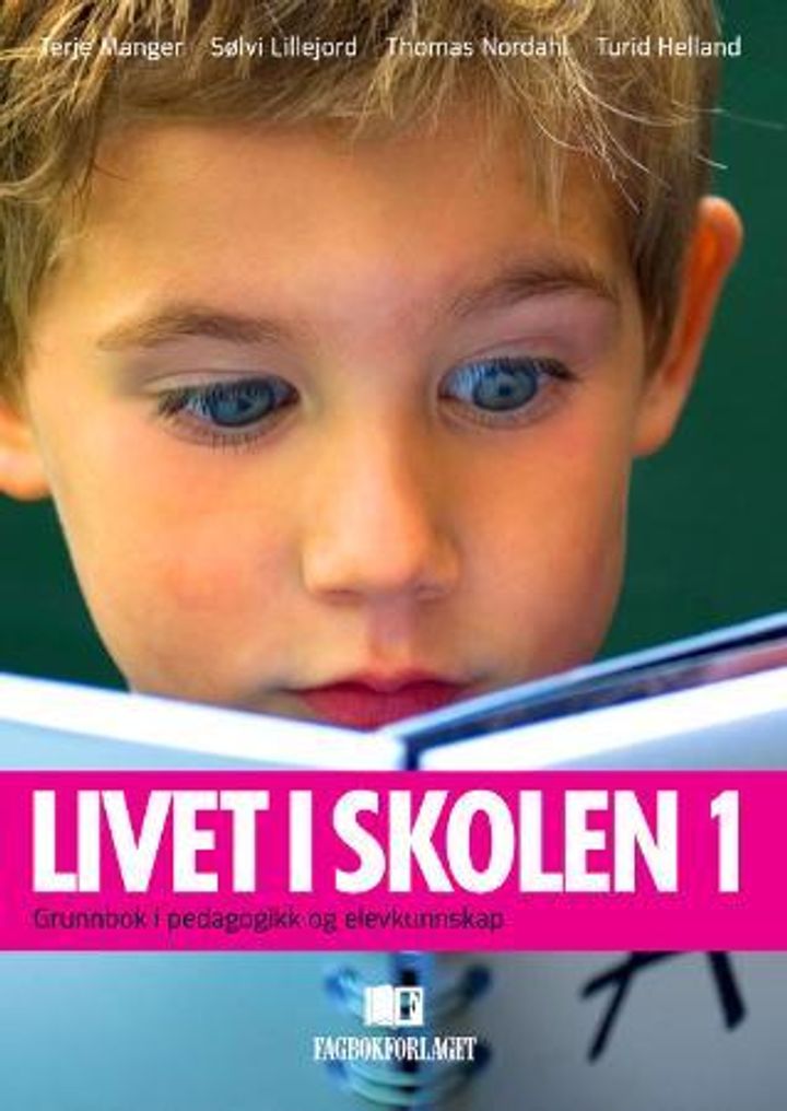 Livet i skolen 1 : grunnbok i pedagogikk og elevkunnskap • 2009 • Terje Manger • Sølvi Lillejord ...