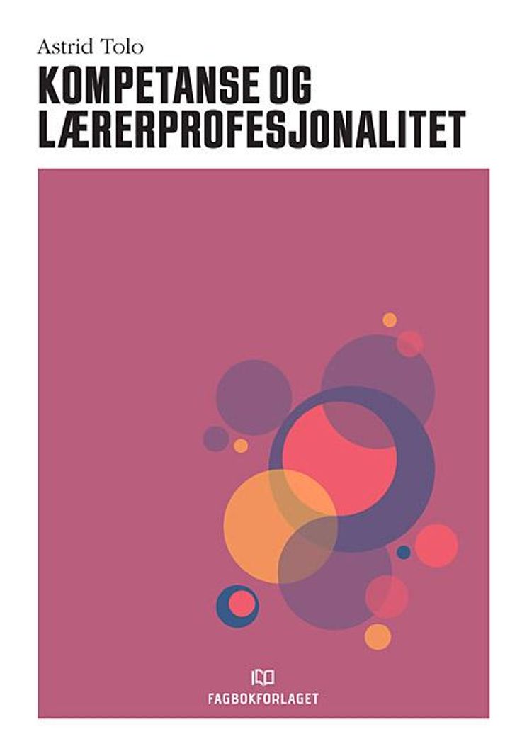 Kompetanse og lærerprofesjonalitet • 2017 • Astrid Tolo • Allvit