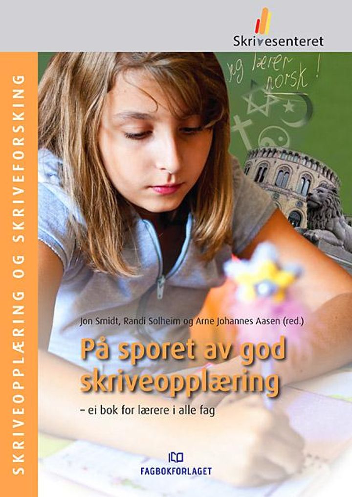 På sporet av god skriveopplæring : ei bok for lærere i alle fag • 2011 ...