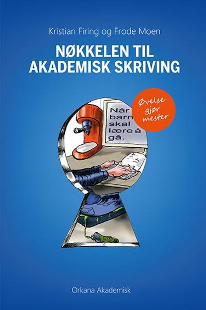 Nøkkelen til akademisk skriving : øvelse gjør mester • 2017 • Kristian ...