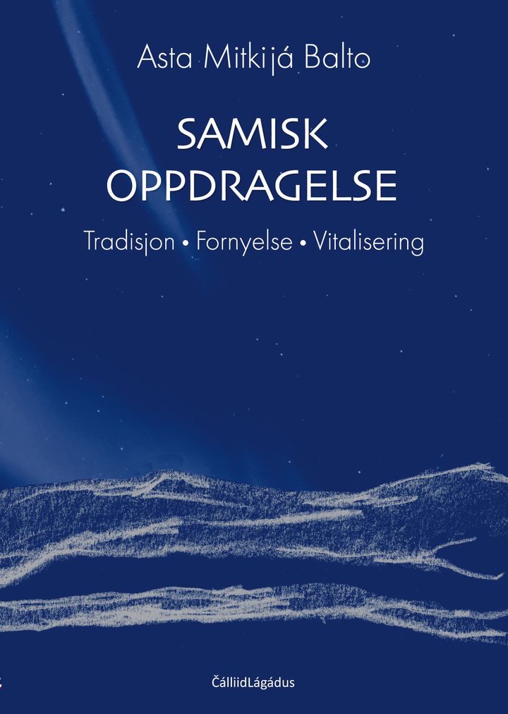 Samisk oppdragelse : tradisjon, fornyelse, vitalisering • 2023 • Asta ...