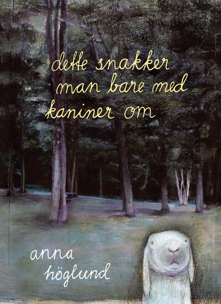 Dette snakker man bare med kaniner om • 2015 • Anna Höglund • Allvit